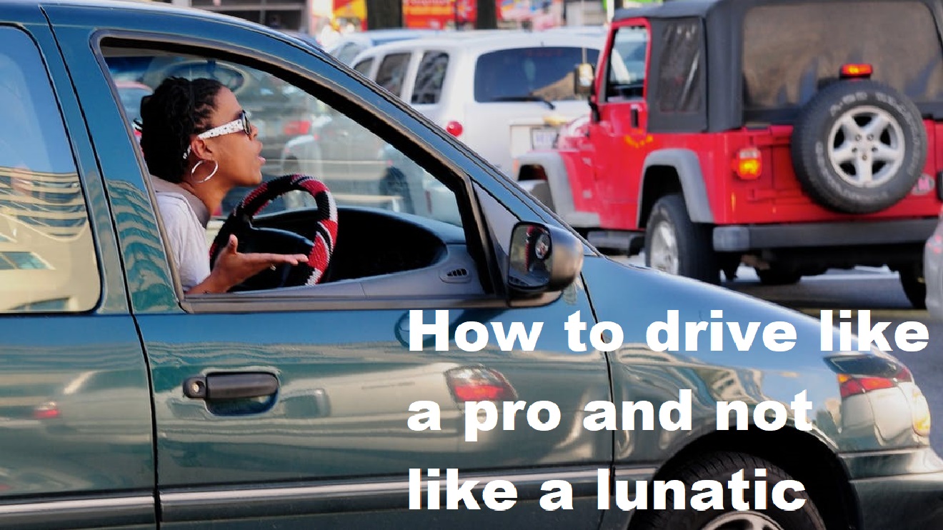 How to drive like a pro and not like a lunatic | Magari Poa